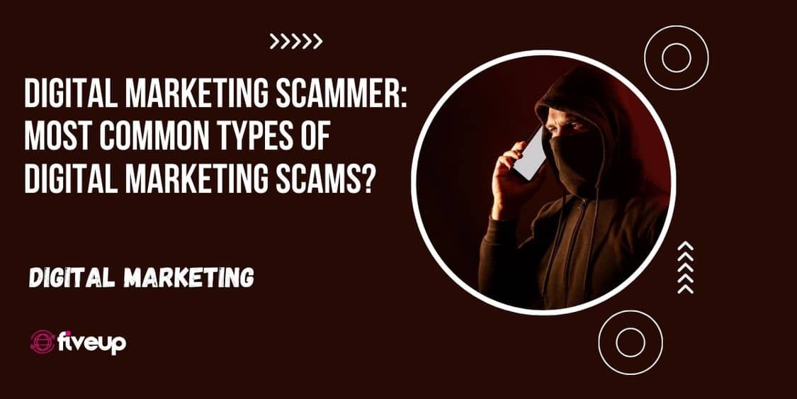 Digital Marketing Scammer: Most Common Types of Digital Marketing Scams ...