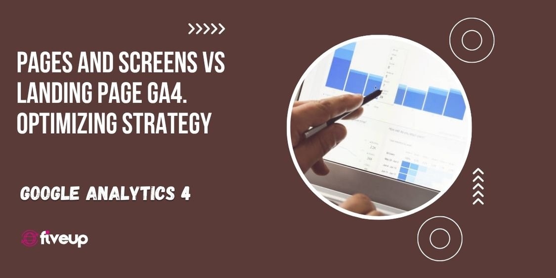 Pages and Screens vs Landing Page GA4: Optimizing Your Website Strategy ...