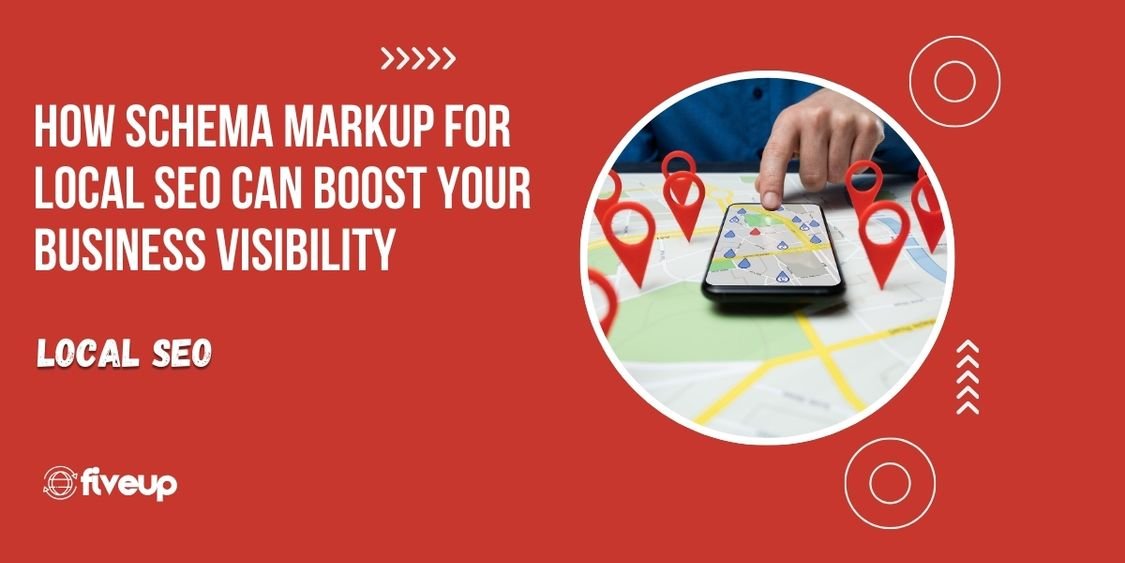 How Schema Markup for Local SEO Can Boost Your Business Visibility - FiveUp Technologies